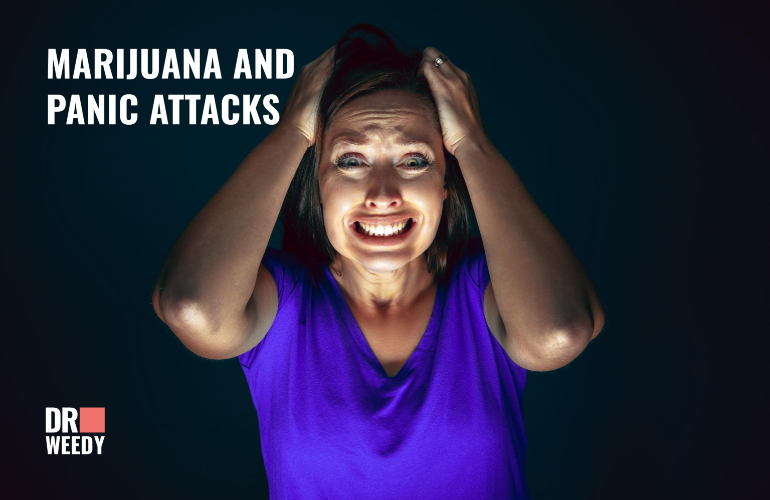 Marijuana and Panic Attacks: why they happen and what to do